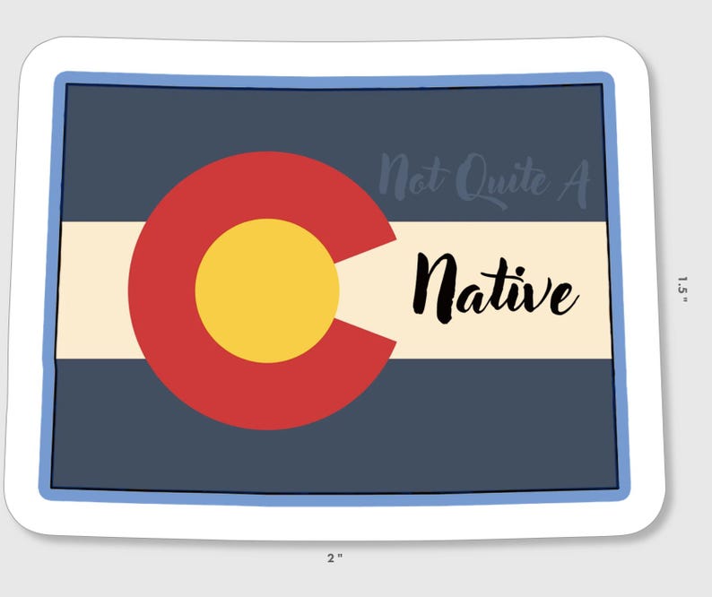 Colorado (not Quite A) Native Sticker - Etsy