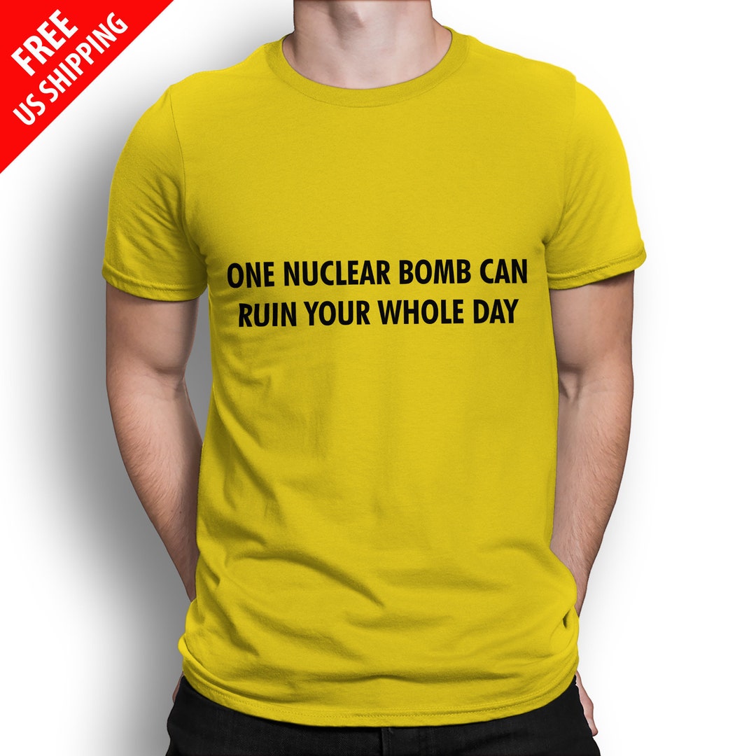 BTTF T-SHIRT / One Nuclear Bomb Can Ruin Your Whole Day / Scifi / Doc ...