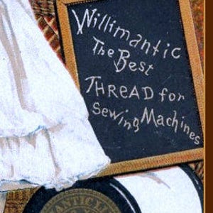 Willimantic Sewing Thread Advertisement, 1800s, Manie Manufacturer ...