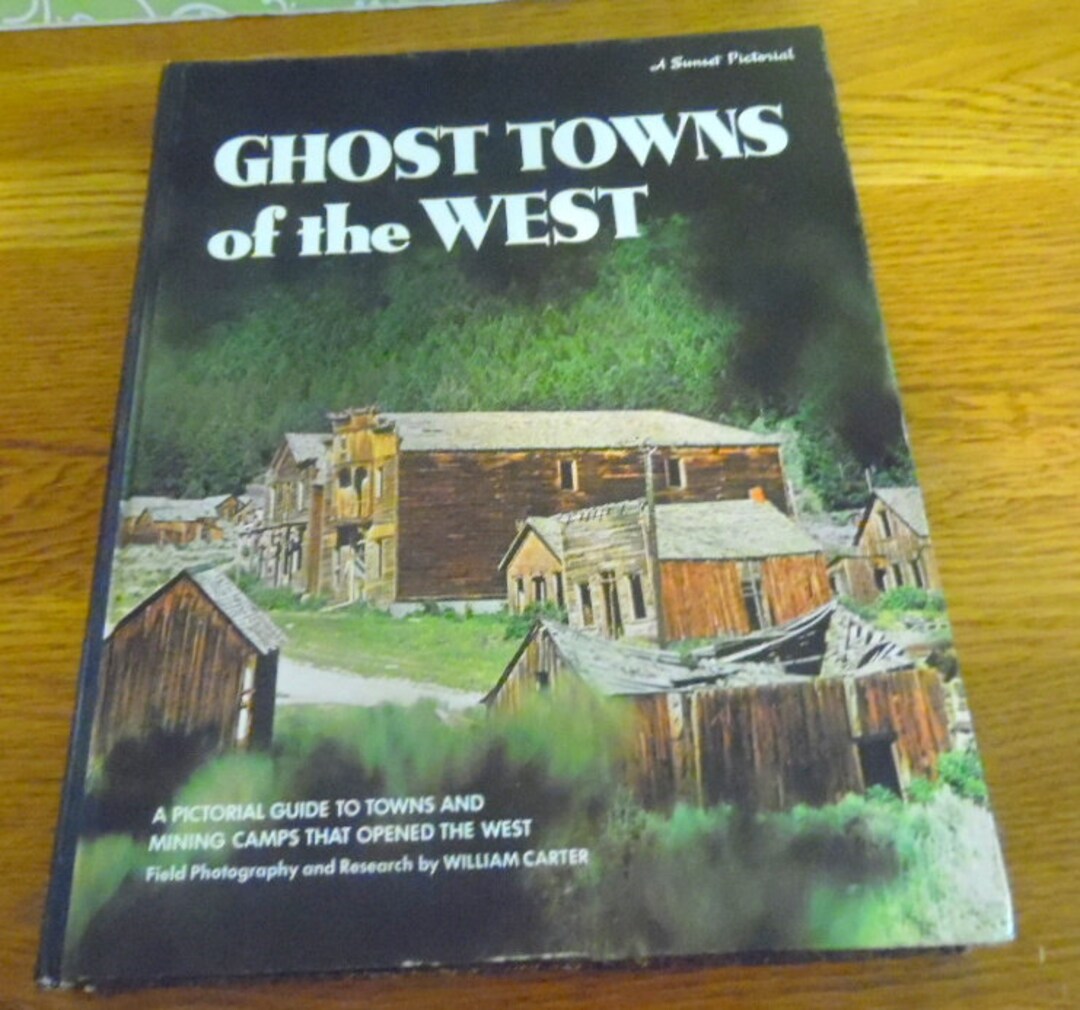 1971 Hard Back, Sunset Pictorial: Ghost Towns of the West. A Pictorial ...