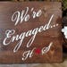 Personalized We're Engaged Sign Engagement Wood Signs - Etsy