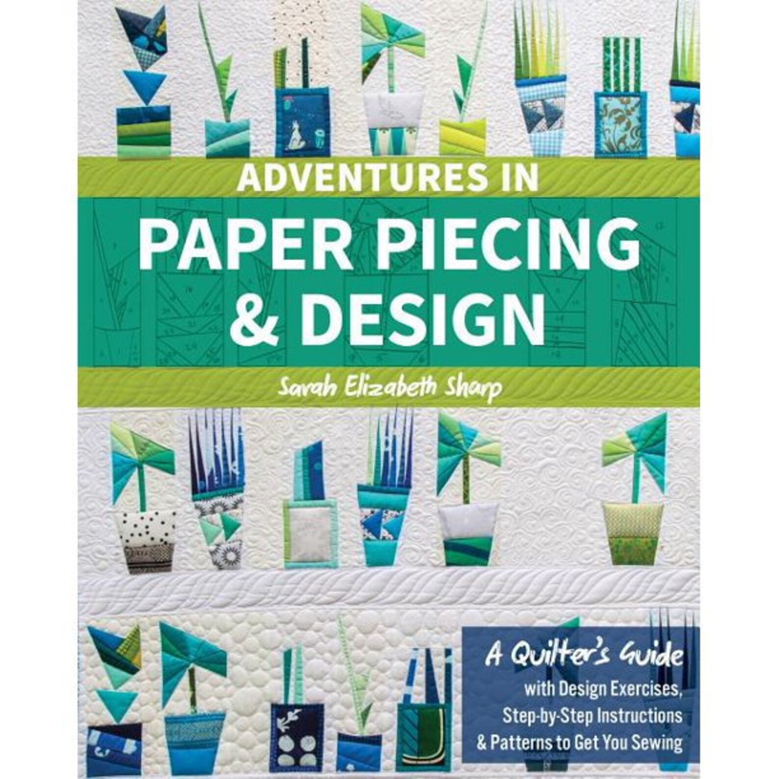 Adventures in Paper Piecing & Design Book A Quilter's Guide Sarah ...
