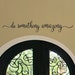 Do Something Amazing, Quote Wall Decal Do Something Decal Motivational ...