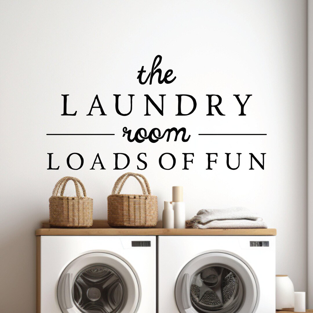 Laundry Room Decal Wall Art, Laundry Room Loads of Fun Decal, Home ...