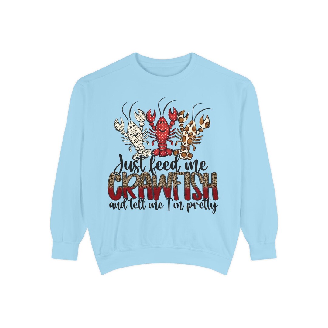 Just Feed Me Crawfish Sweatshirt | Crawfish Boil Seafood Shirt - Etsy