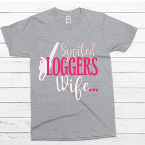 Loggers Wife Svg, Loggers Wife Cut File, Spoiled Loggers Wife, Instant ...