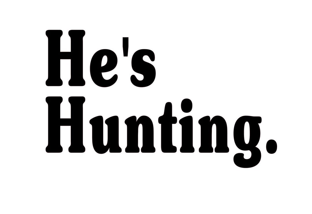 He's Hunting SVG, He's Hunting Silhouette Cut File, Funny Svg for ...