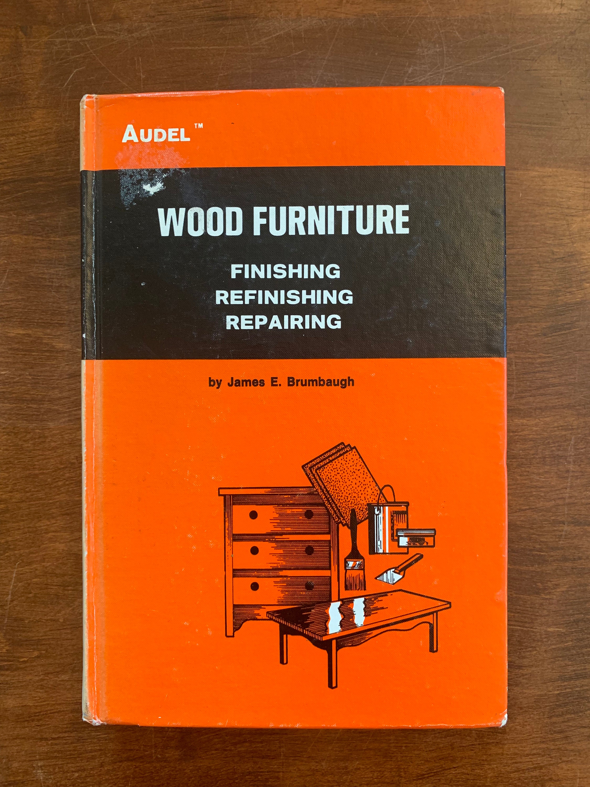 1974 Audel’s Guide WOOD FURNITURE - Finishing, Refinshing, Repairing ...