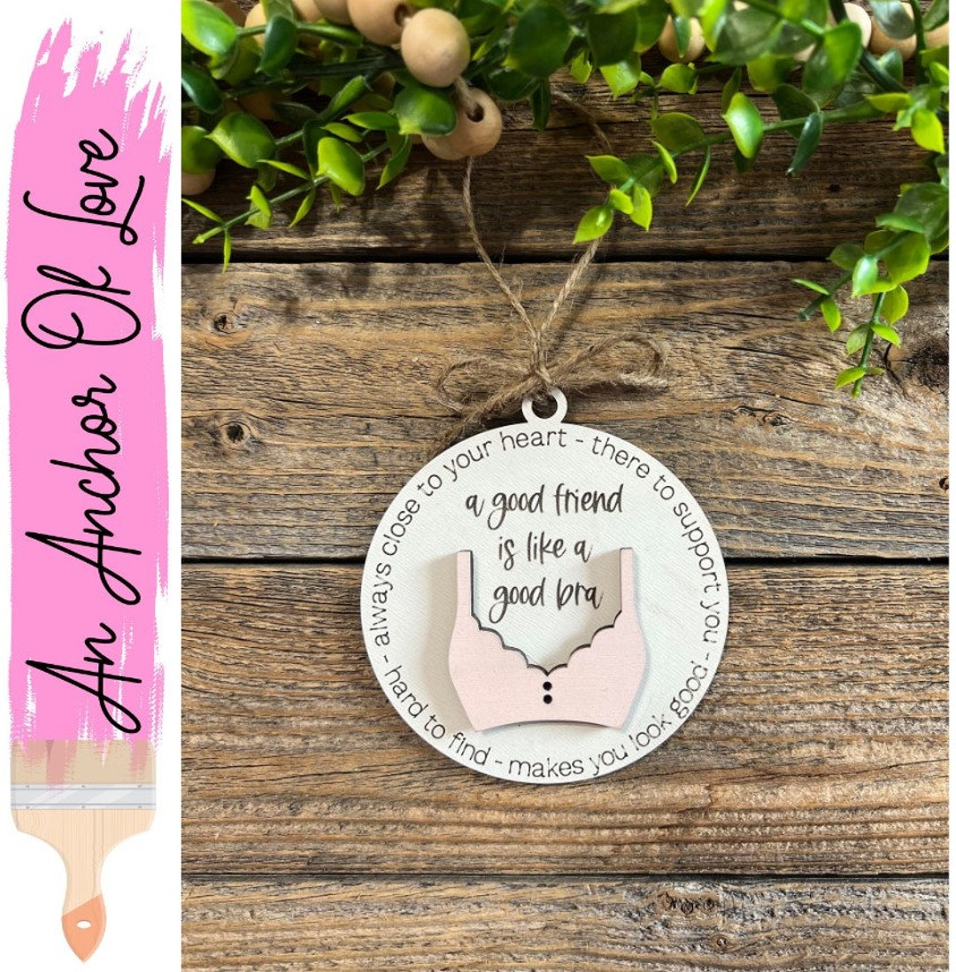 A Good Friend is Like a Good Bra Ornament - 4.5-2 Layer- Lots of Bra ...