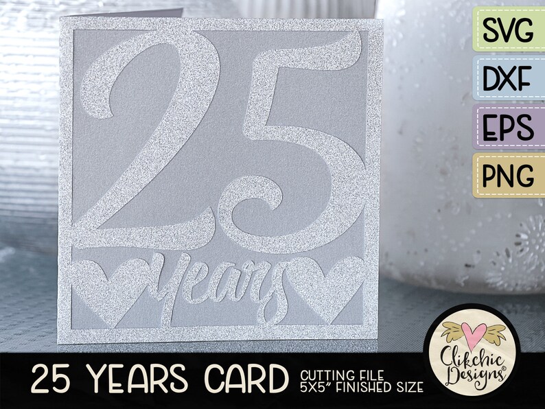 Silver Anniversary 25 Years Card SVG Cutting File, 5" Square 25 Years ...