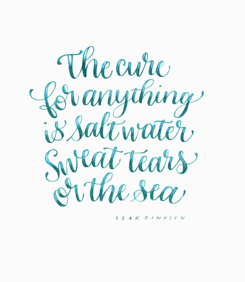Handwritten Quotes the Cure for Anything is Salt Water Isak Dinesen ...