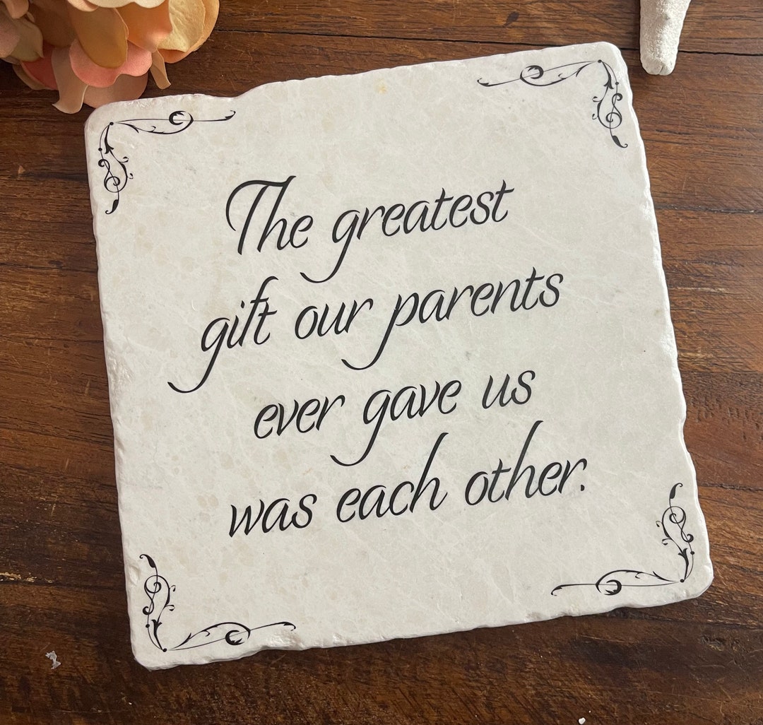 The Greatest Gift Our Parents Ever Gave Us Was Each Other. Sibling Gift ...