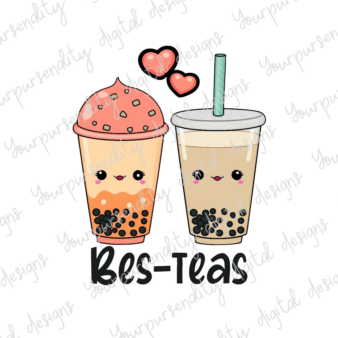 Bes-teas, Boba Tea, Bubble Tee, Besties, Sublimation Image, Transparent ...