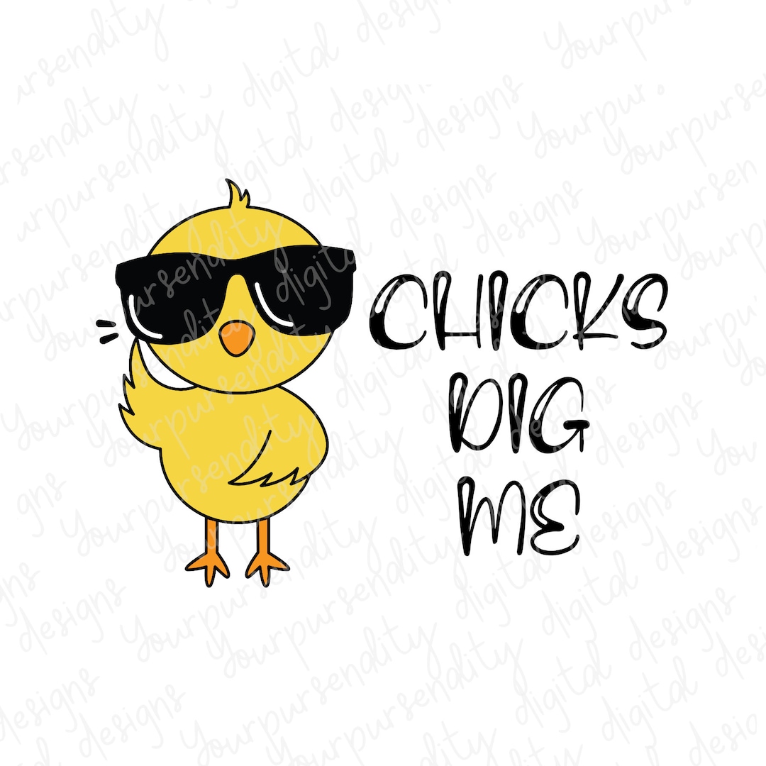 Chicks Dig Me, Cool Easter Chick, With Bonus File Easter PNG ...