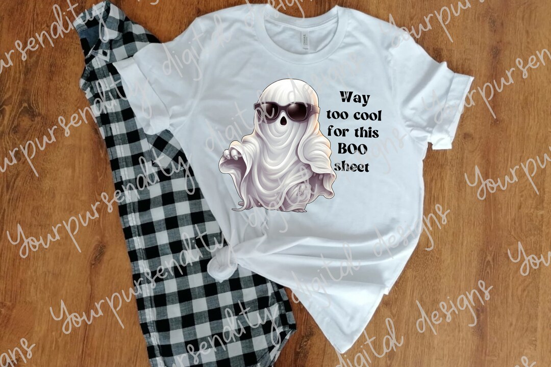 Way Too Cool for This Boo Sheet, Ghost, Boo, Halloween, Sublimation ...