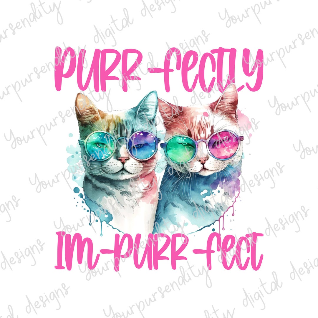 Purr-fectly Im-purr-fect, Perfectly Imperfect, Cats With Sunglasses ...