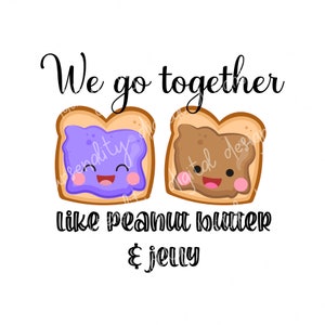 We Go Together Like Peanut Butter and Jelly, Couple Design, Grape Jelly ...