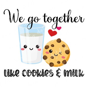 We Go Together Like Cookies and Milk, Couple Design, Valentine Design ...