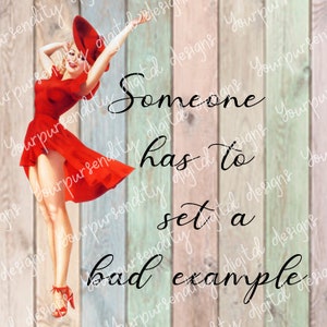 Someone Has to Set a Bad Example, Sublimation Design, Sublimation Image ...