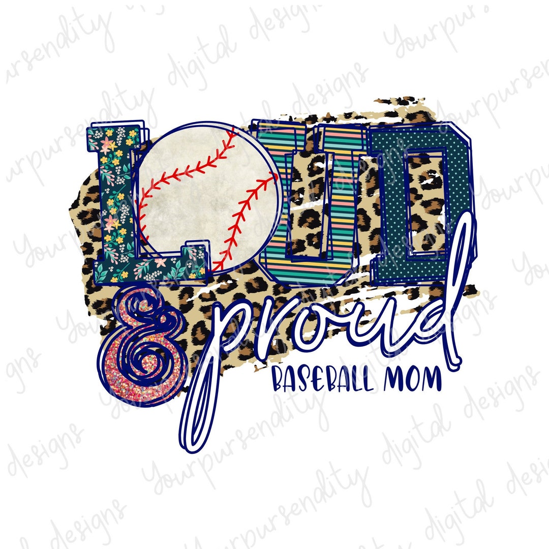 Loud and Proud, Baseball Mom, Floral Font, Sublimation Image ...