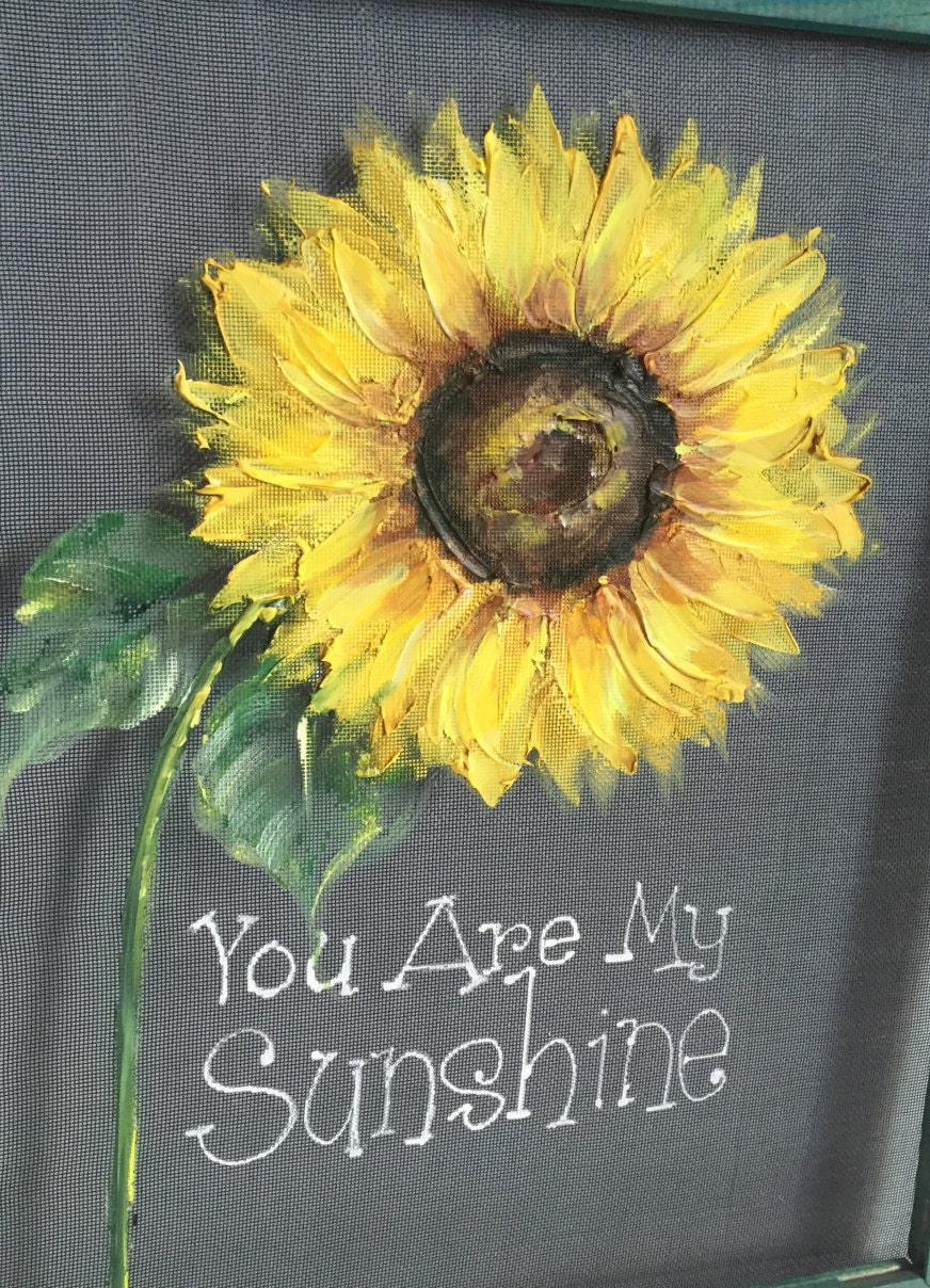 Sunfloweryou Are My Sunshinewindow Screenoutdoor Artporch - Etsy
