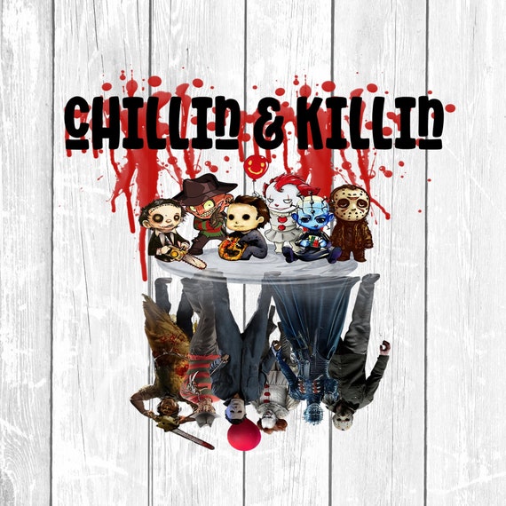 Chillin and Killin Sublimation Horror Movie PNG Clipart | Etsy