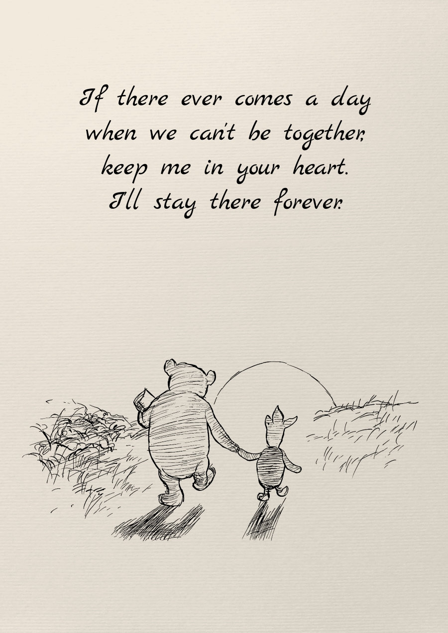 If There Ever Comes a Day When We Can’t Be Together.....winnie the Pooh ...