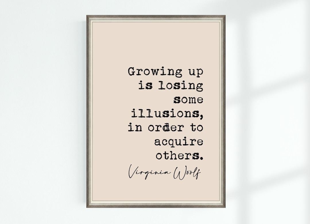 Virginia Woolf Quote Print Growing up is Losing Some Illusions, in ...