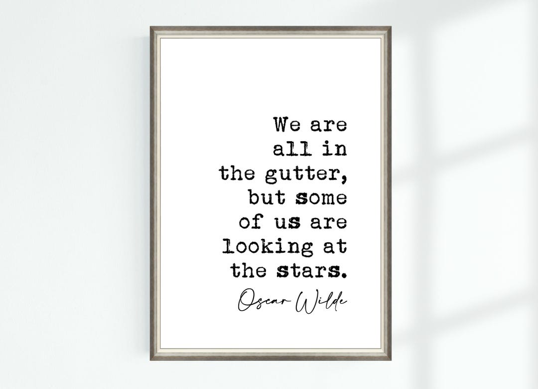 Oscar Wilde Quote Poster We Are All in the Gutter, but Some of Us Are ...