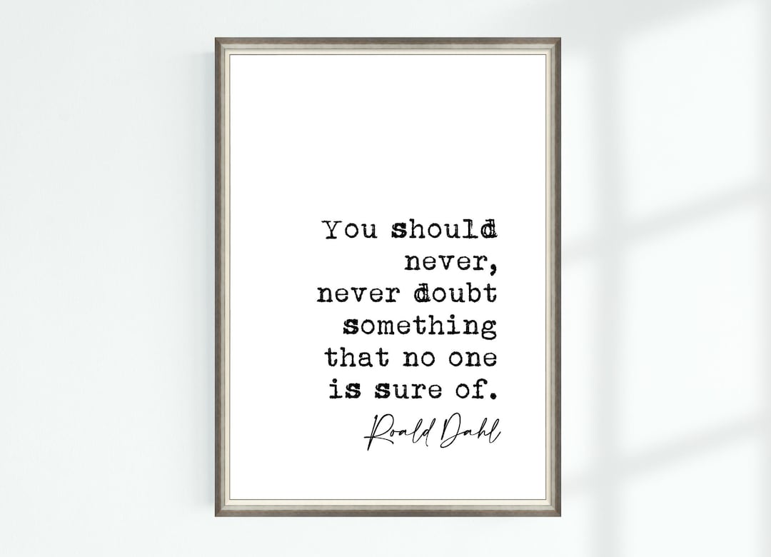 Roald Dahl Quote Poster Author Matilda You Should Never, Never Doubt ...