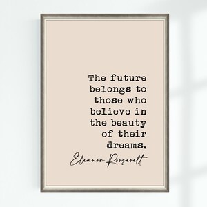 Eleanor Roosevelt Quote Print the Future Belongs to Those Who Believe ...