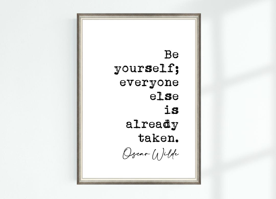 Oscar Wilde Quote Poster Be Yourself; Everyone Else is Already Taken ...