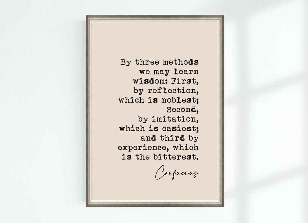 Confucius Quote Print by Three Methods We May Learn Wisdom: First, by ...