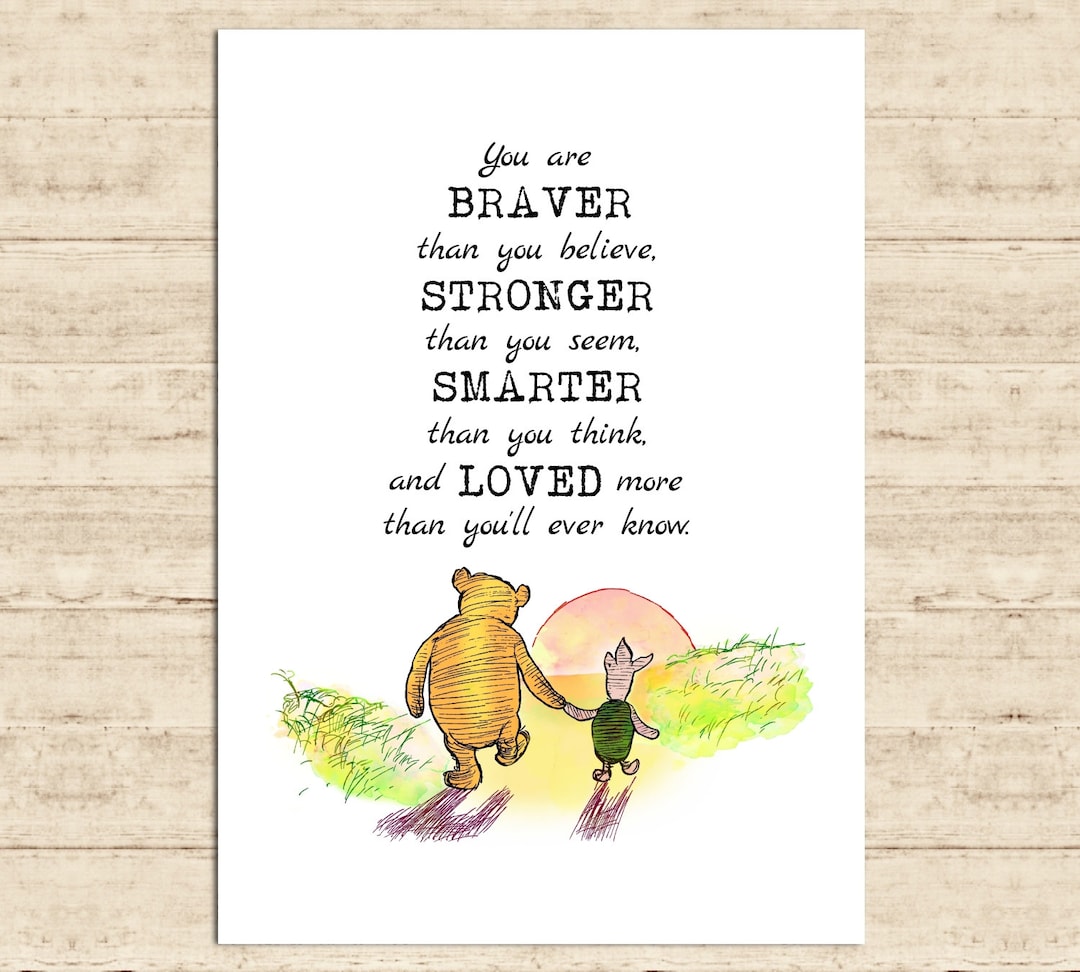 You Are Braver Than You Believe, Stronger Than...smarter...and Loved ...