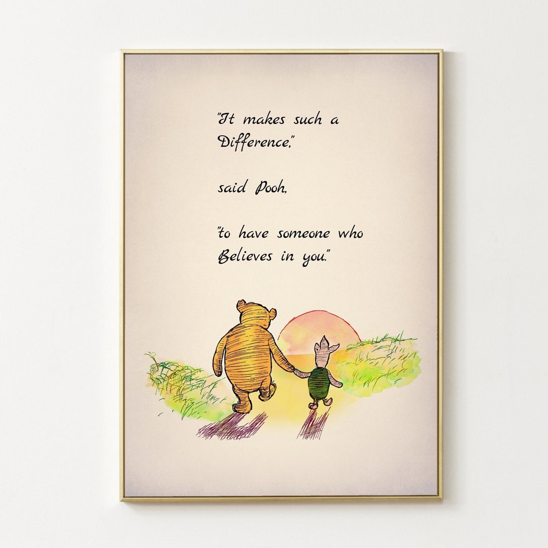 It Makes Such A Difference, Said Pooh, to Have Someone Who Believes ...