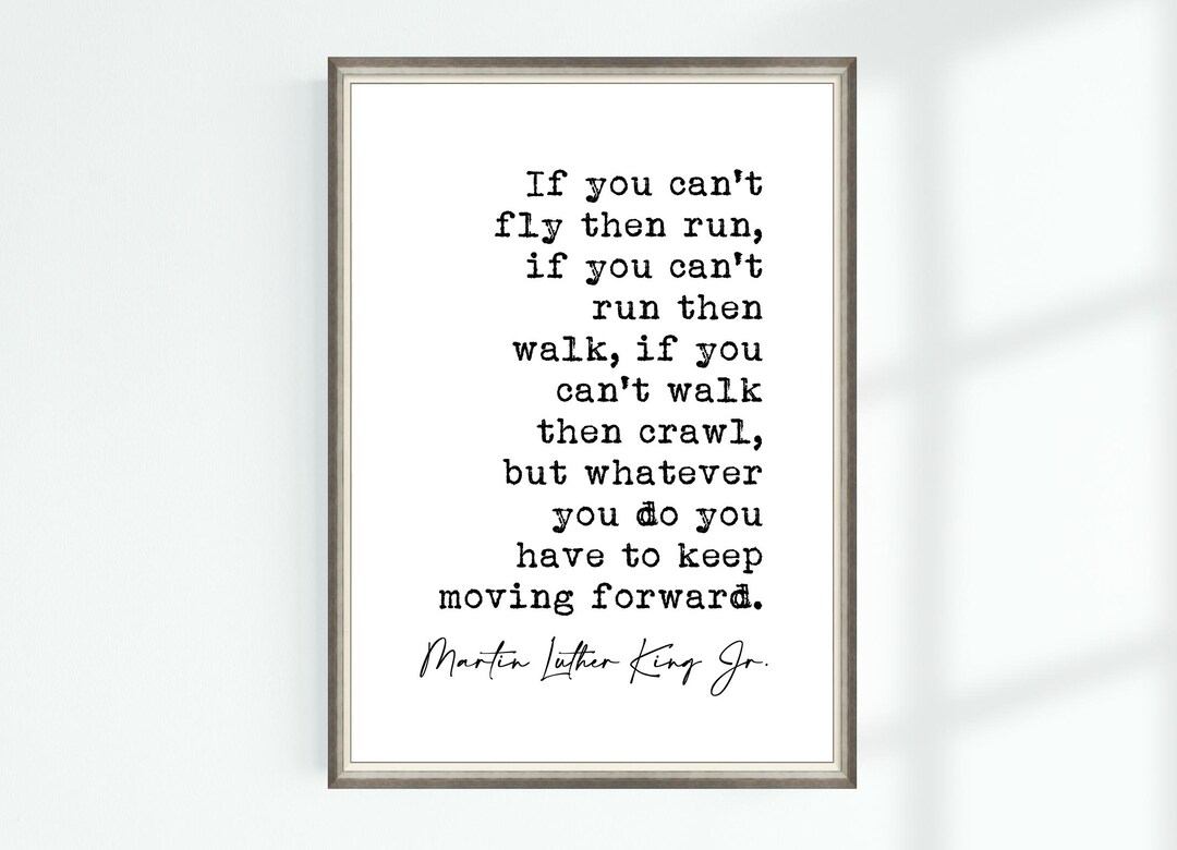 Martin Luther King Jr. Quote Poster If You Can't Fly Then Run, If You ...