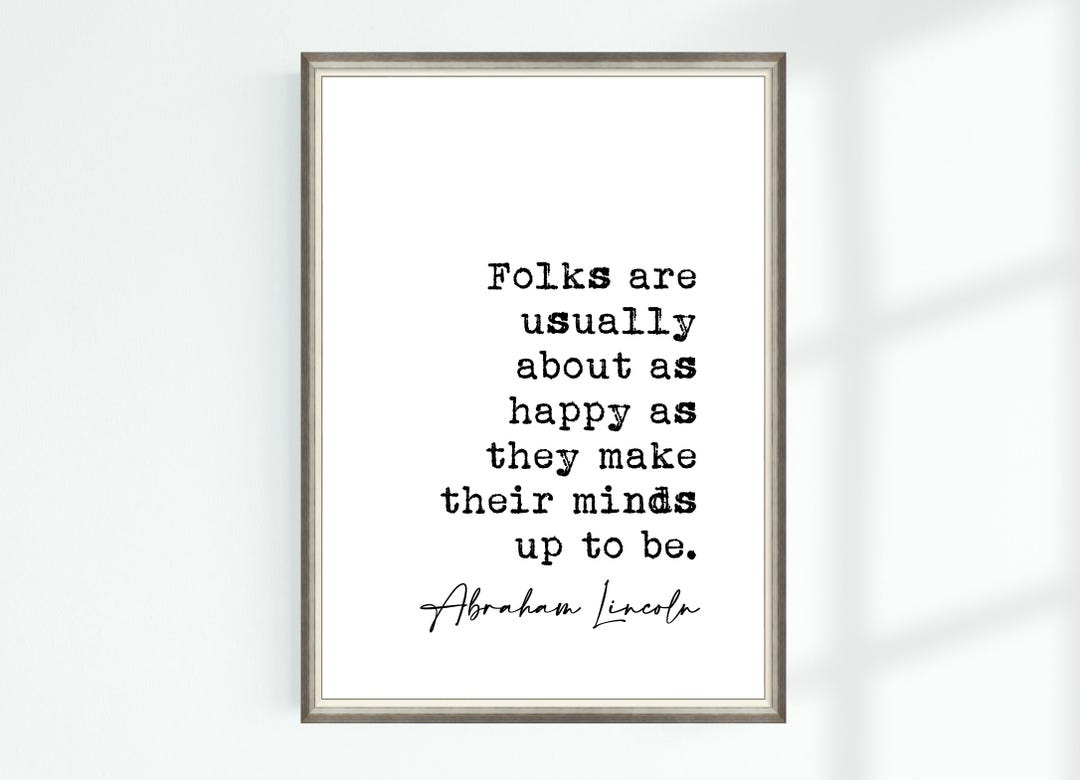 Abraham Lincoln Quote Poster Folks Are Usually About as Happy as They ...
