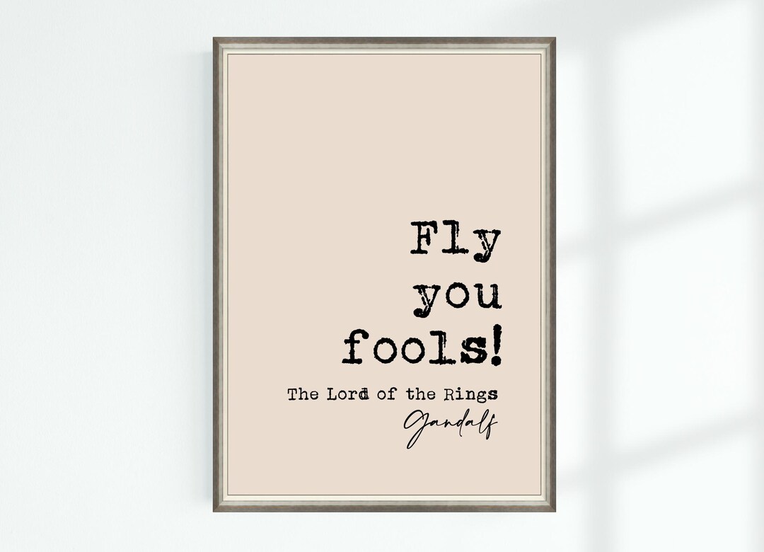 Gandalf Quote the Lord of the Rings Poster Fly You Fools! ... Famous ...