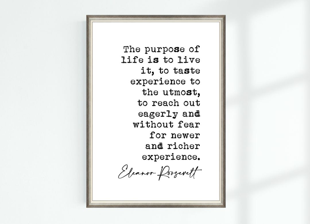Eleanor Roosevelt Quote Poster the Purpose of Life is to Live It, to ...