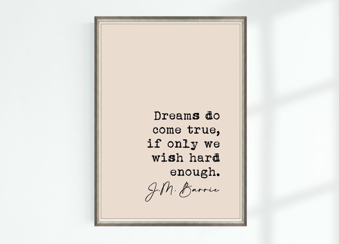 J.M. Barrie Quote Peter Pan Poster Dreams Do Come True, If Only We Wish ...