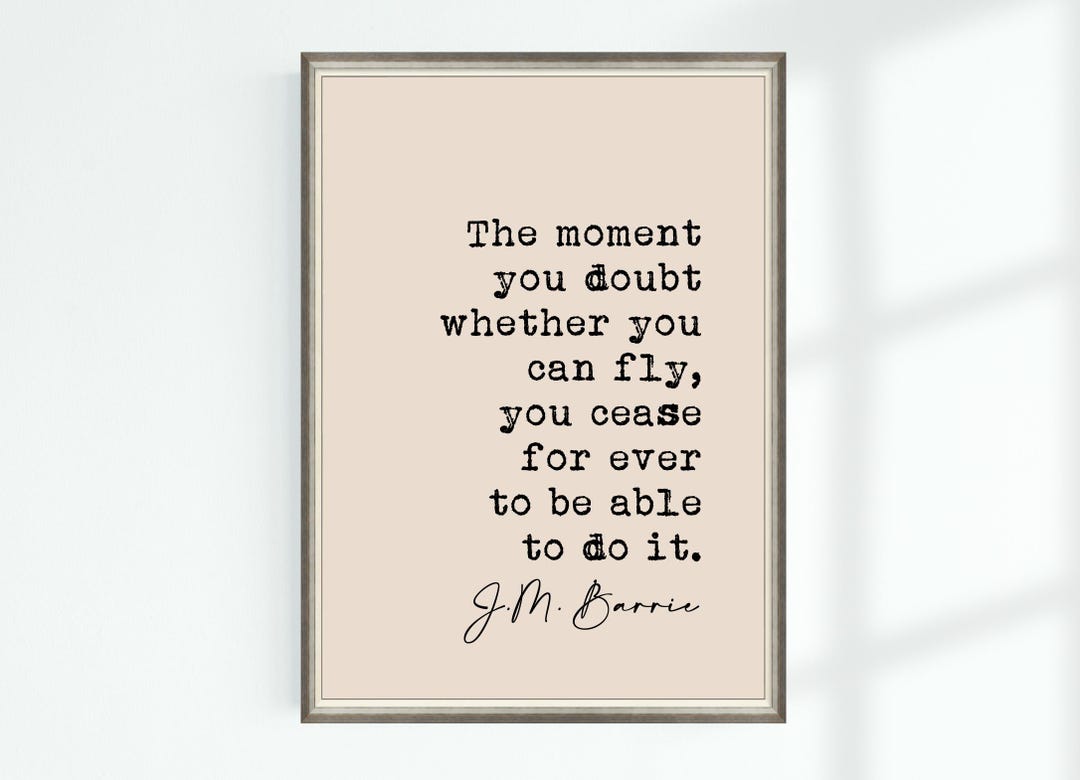 J.M. Barrie Quote Peter Pan Poster the Moment You Doubt Whether You Can ...