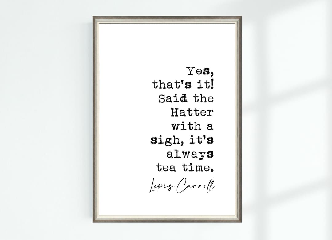 Lewis Carroll Quote Poster Alice in Wonderland Print Yes, That's It ...