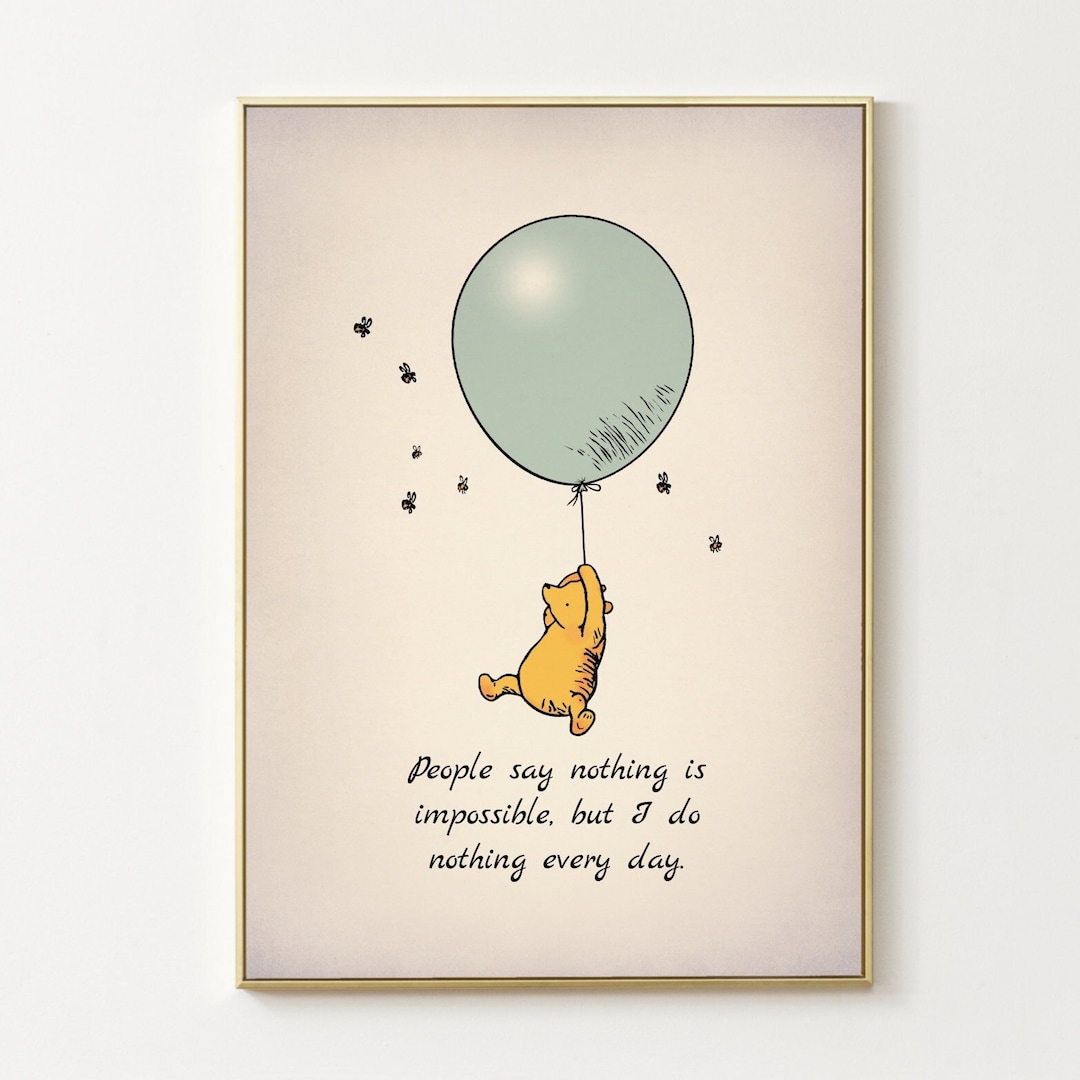 People Say Nothing is Impossible, but I Do Nothing Every Day... Winnie ...