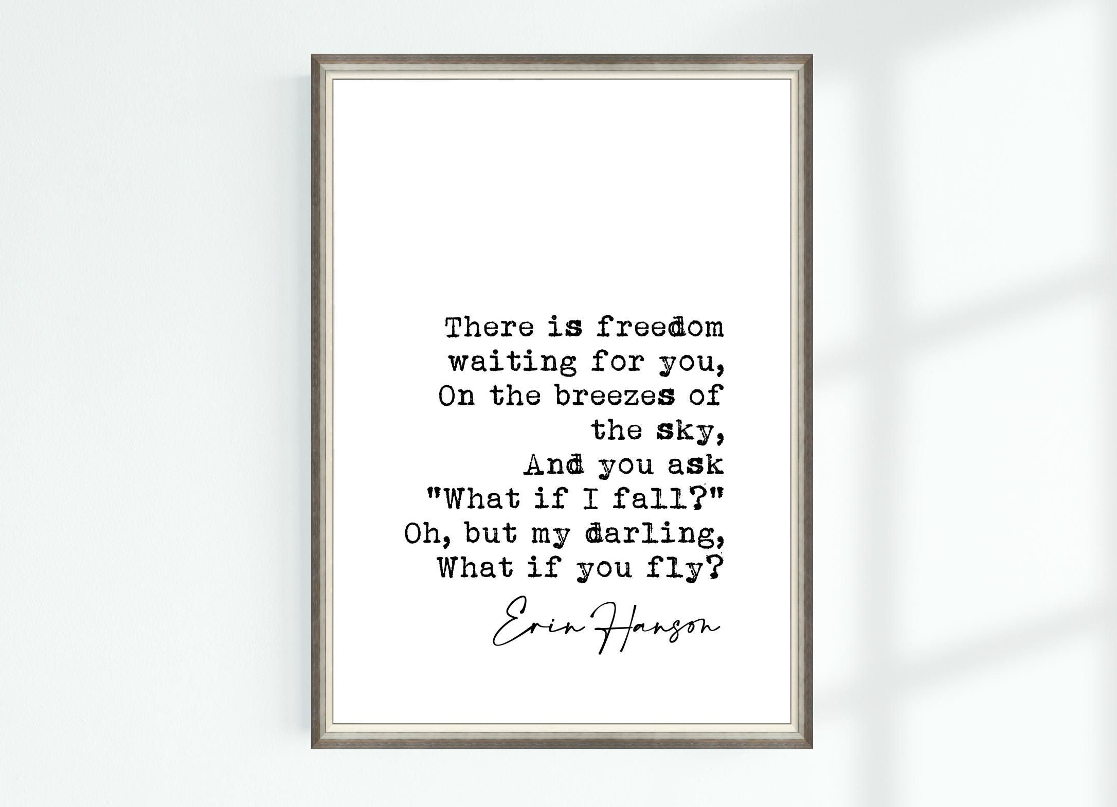 Erin Hanson Quote Print There is Freedom Waiting for You, on the ...