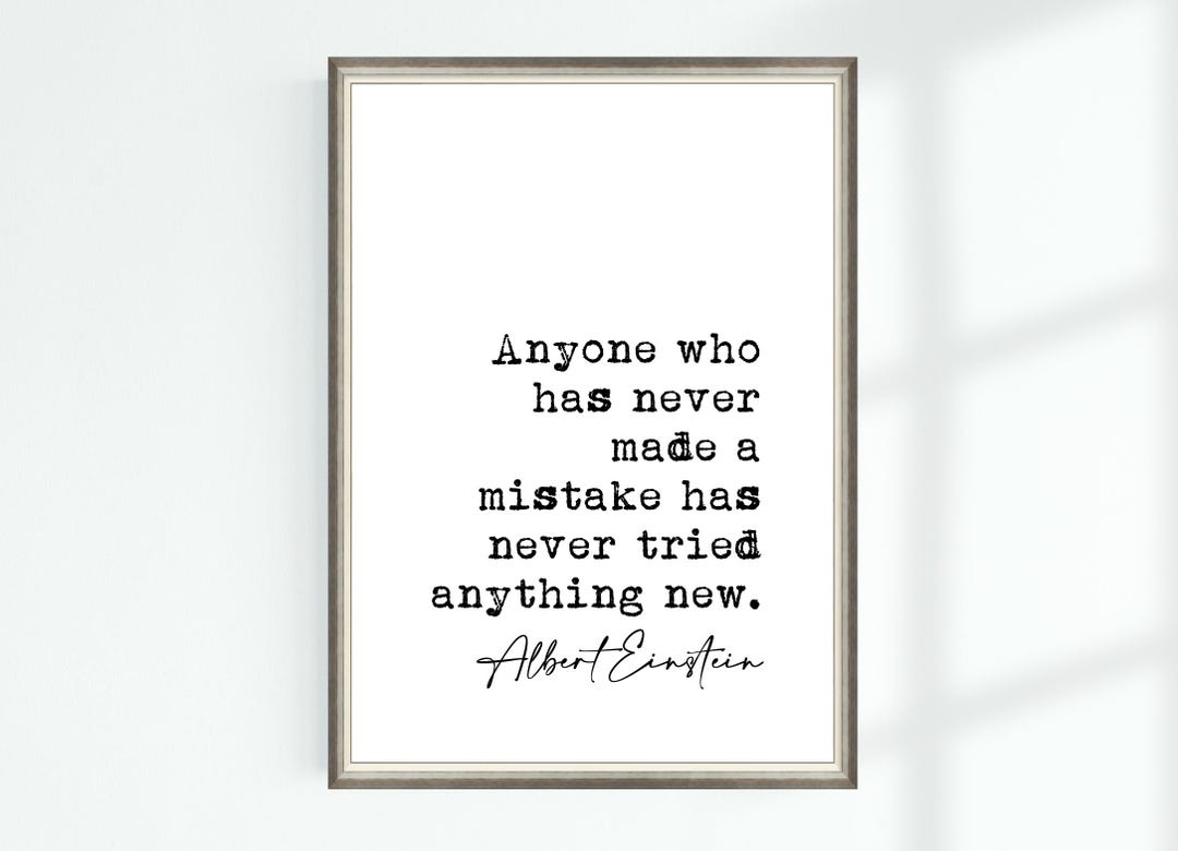 Albert Einstein Quote Poster Anyone Who Has Never Made a Mistake Has ...