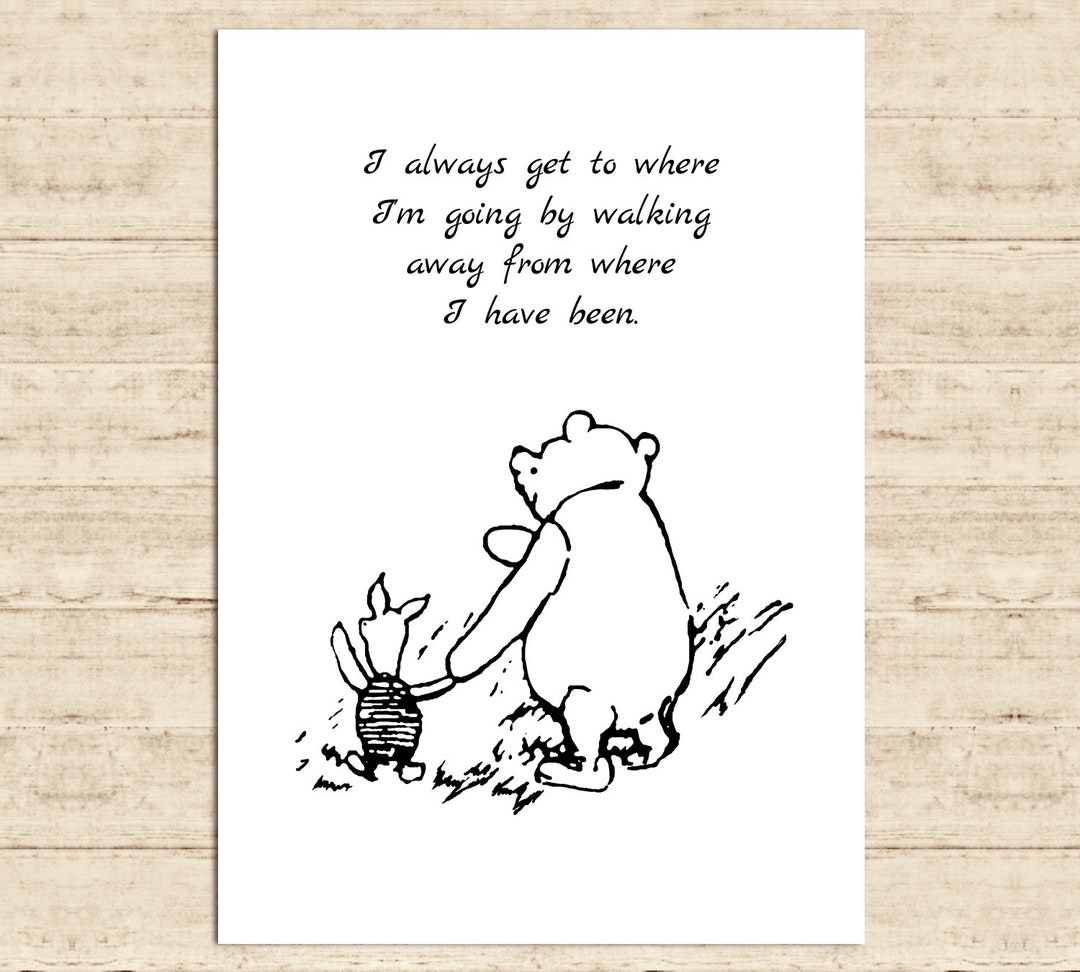 I Always Get to Where I'm Going by Walking Away From Where I Have Been ...