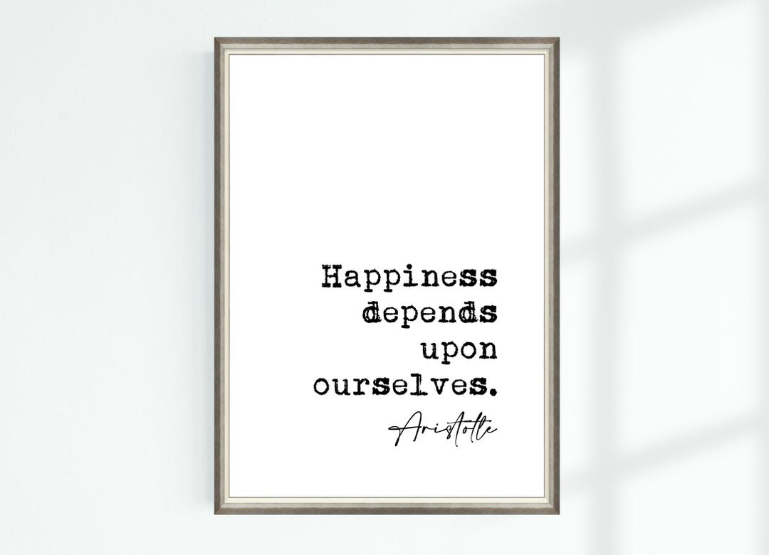 Aristotle Quote Poster Happiness Depends Upon Ourselves ... Famous ...