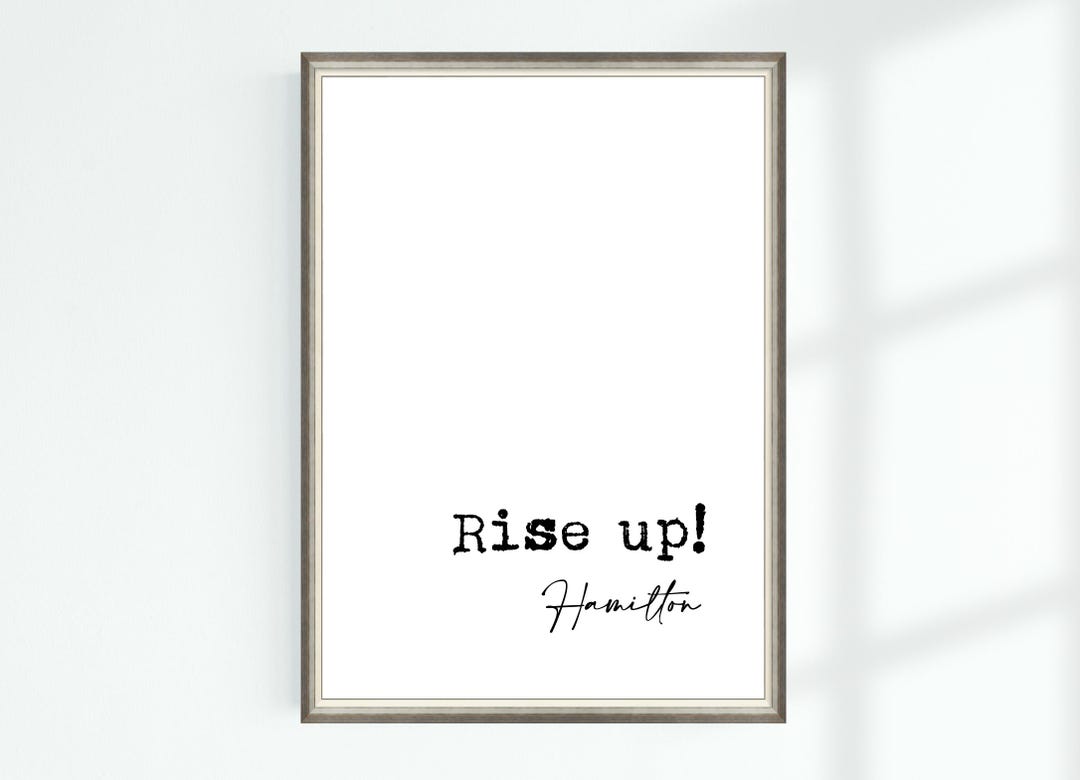 Hamilton Quote Poster Rise Up! ... Famous Quotes Wall Art Print Decor ...