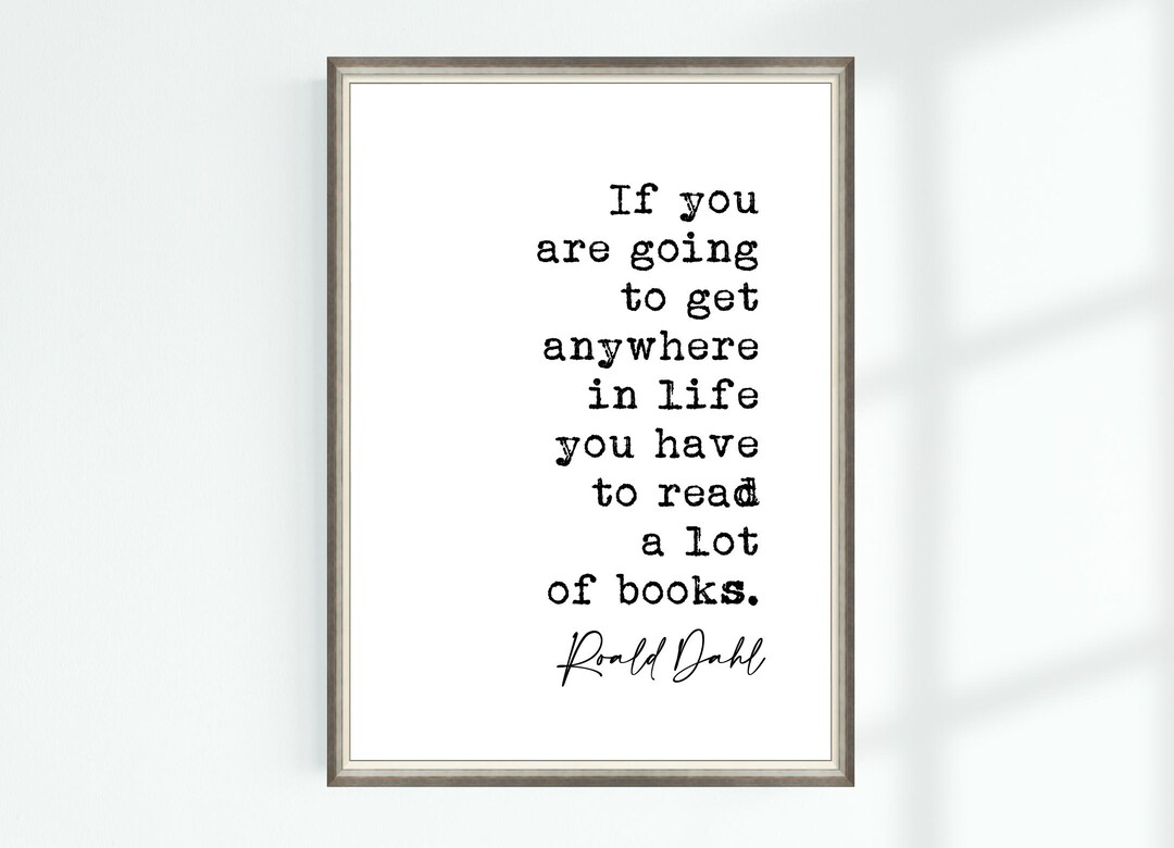 Roald Dahl Quote Poster Author Matilda If You Are Going to Get Anywhere ...