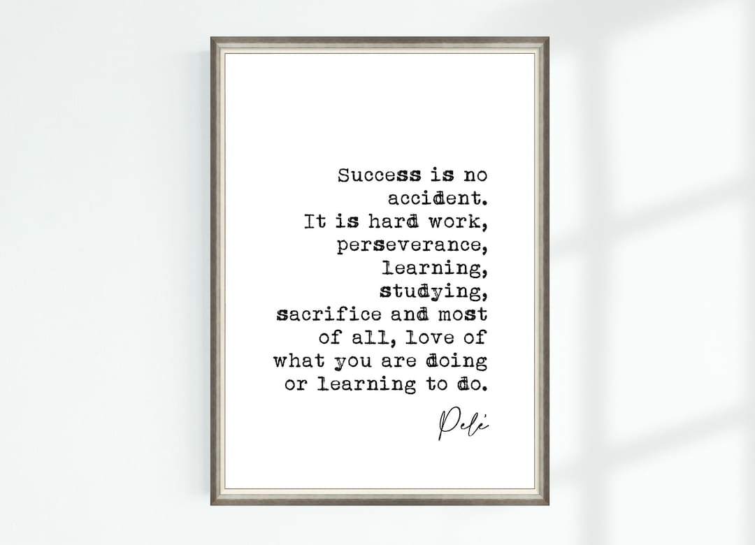 Pele Quote Poster Success is No Accident. It is Hard Work, Perseverance ...